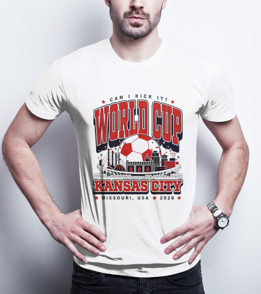 Can I Kick It World Cup Kansas City Missouri USA 2026 T-Shirt