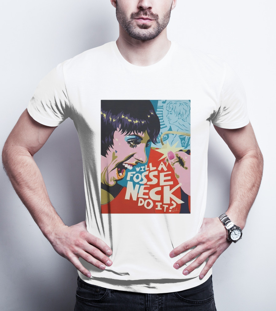 Liza Minnelli Will A Fosse Neck Do It Painting Pop T-Shirt