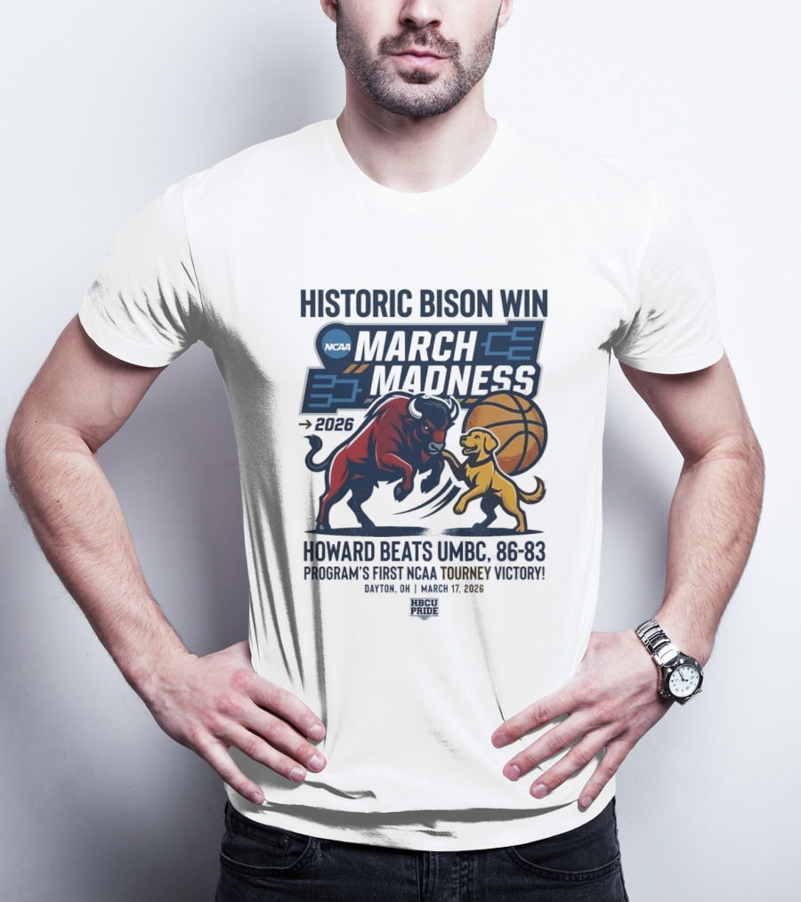 Historic Bison Win March Madness 2026 Howard Beats UMBC 93 83 Program's First NCAA Tourney Victory March 19 2026 T-Shirt