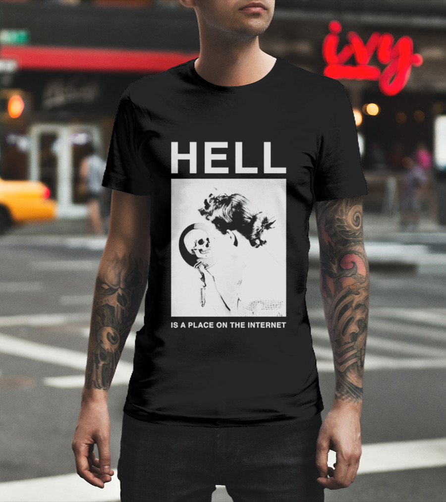 Hell Is A Place On The Internet T-Shirt
