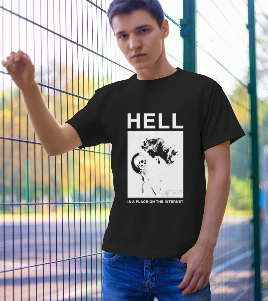 Hell Is A Place On The Internet T-Shirt