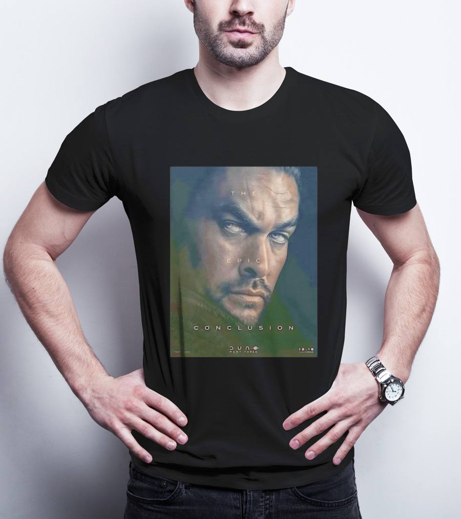 The Epic Conclusion Dune Part Three Jason Momoa December Release T-Shirt