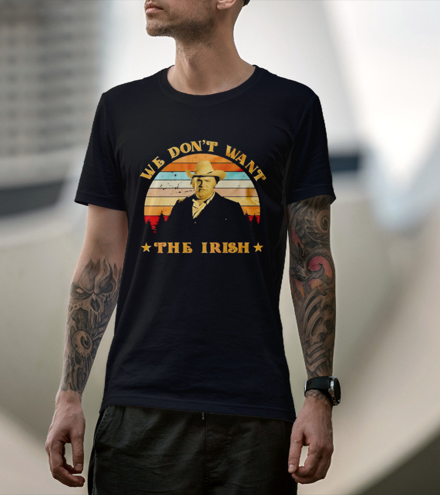 Dan Blocker We Don't Want The Irish Vintage Western T-Shirt