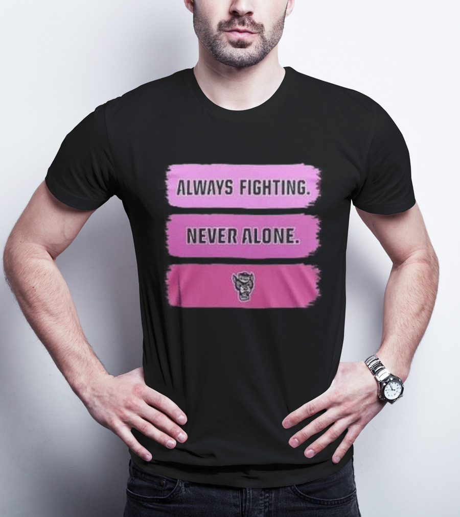NC State Wolfpack Always Fighting Never Alone 2026 Two Sides T-Shirt