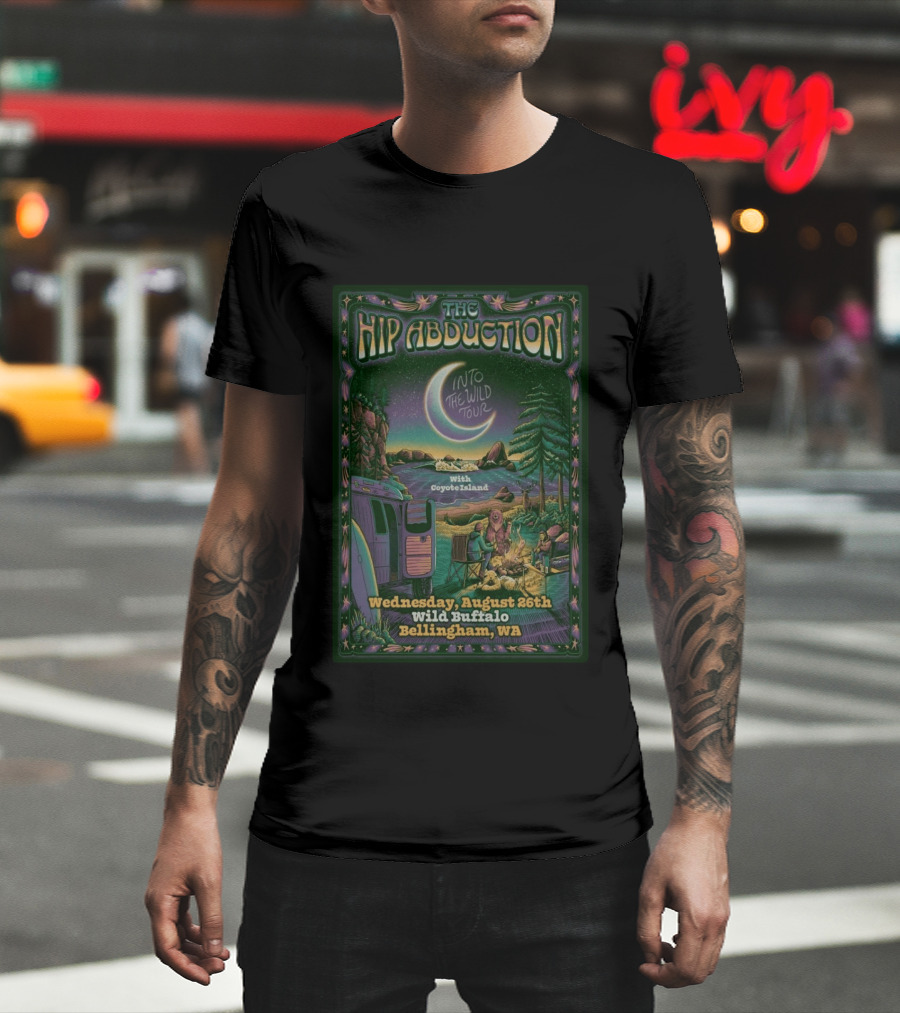 The Hip Abduction Into The Wild Tour With Coyote Island Wednesday August 26th Wild Buffalo Bellingham WA T-Shirt