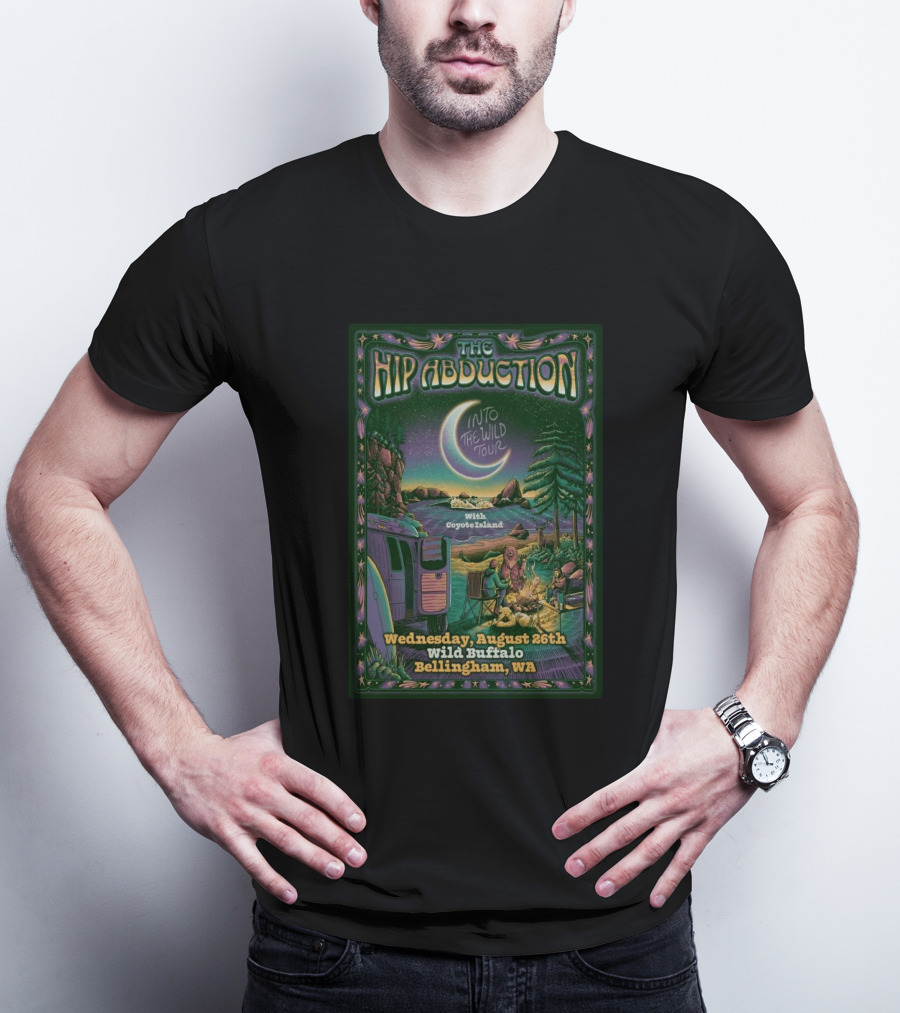 The Hip Abduction Into The Wild Tour With Coyote Island Wednesday August 26th Wild Buffalo Bellingham WA T-Shirt