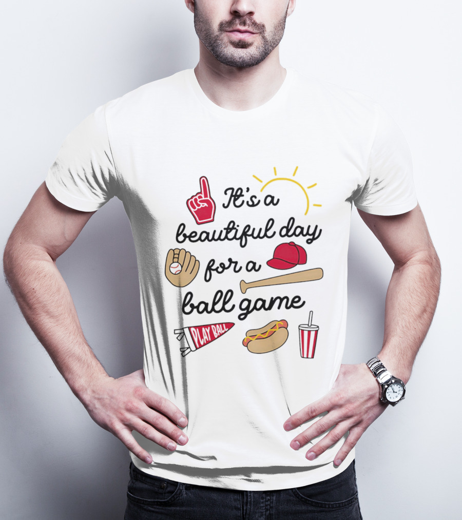 It's A Beautiful Day For A Ball Game Sun Cap Bat Glove Hot Dog Drink Play Ball T-Shirt