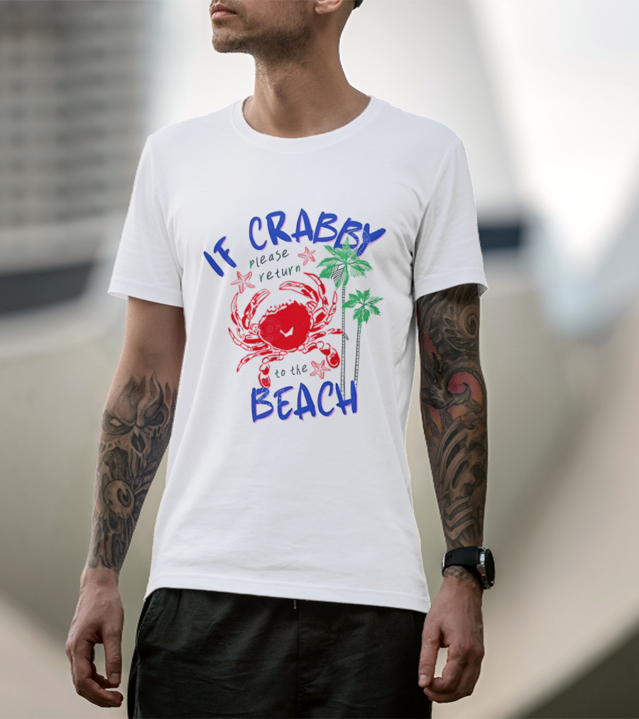 If Crabby Please Return To The Beach With Crab And Palm Trees T-Shirt