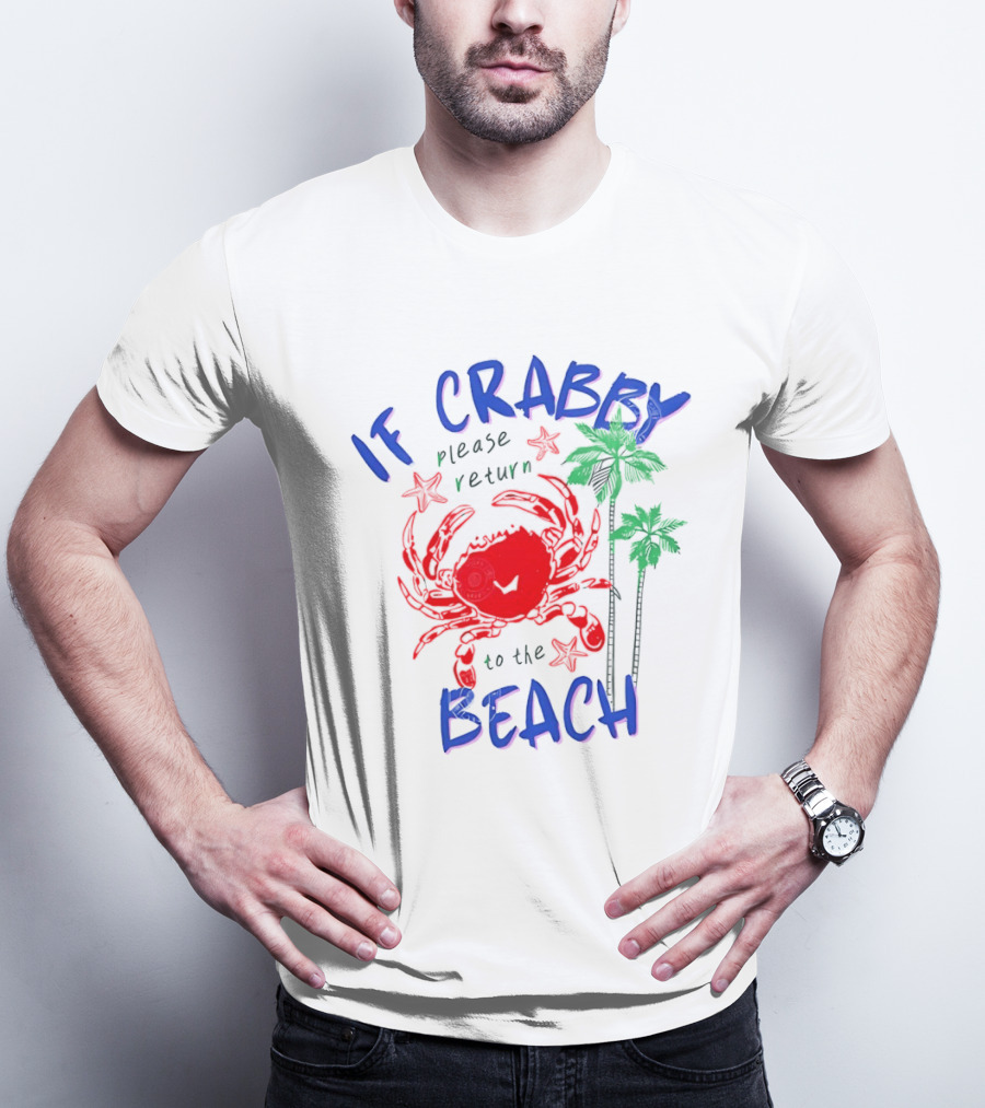 If Crabby Please Return To The Beach With Crab And Palm Trees T-Shirt