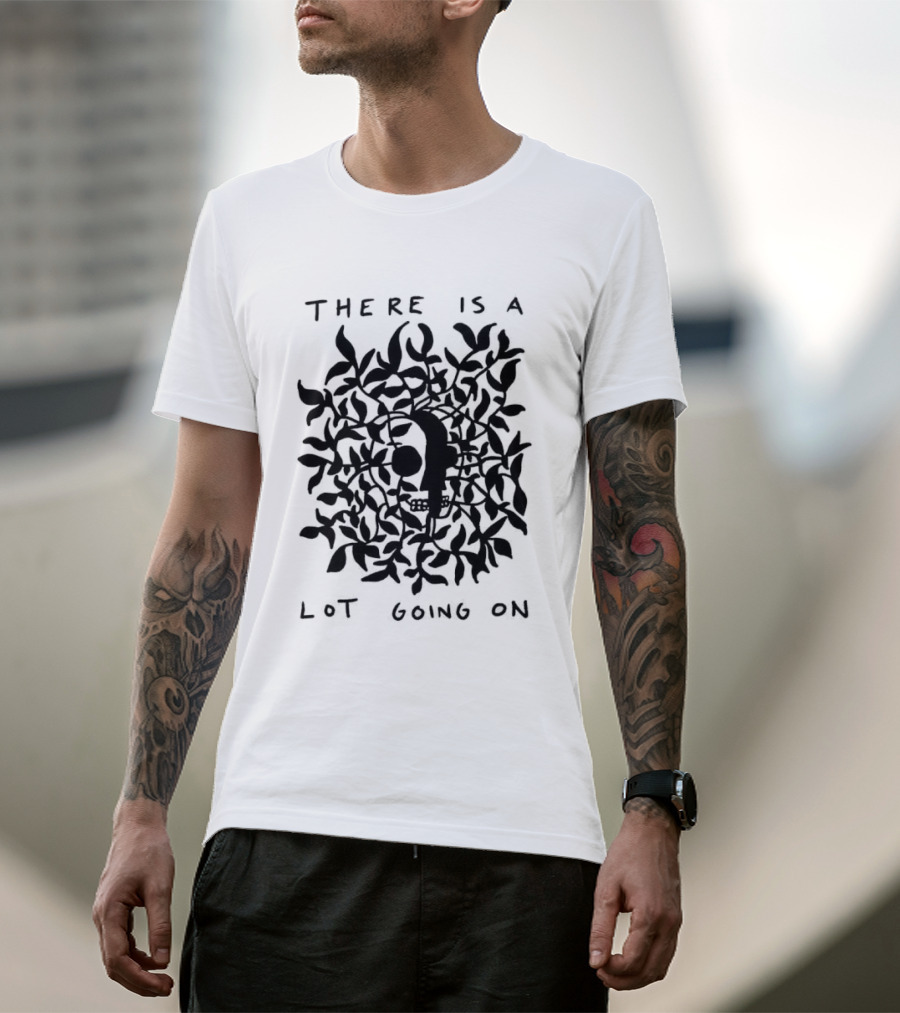There Is A Lot Going On Skull Leaf T-Shirt
