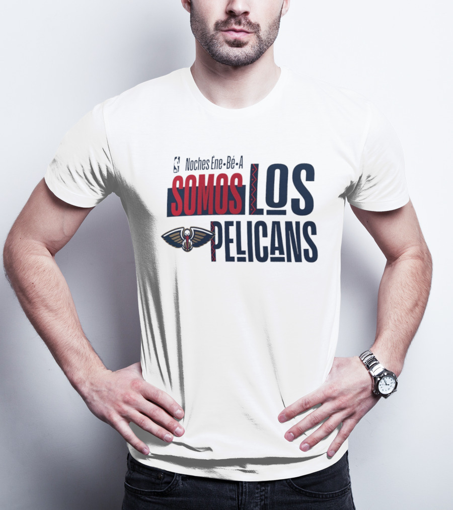 Noches Ene Be A Somos Los Pelicans New Orleans T-Shirt