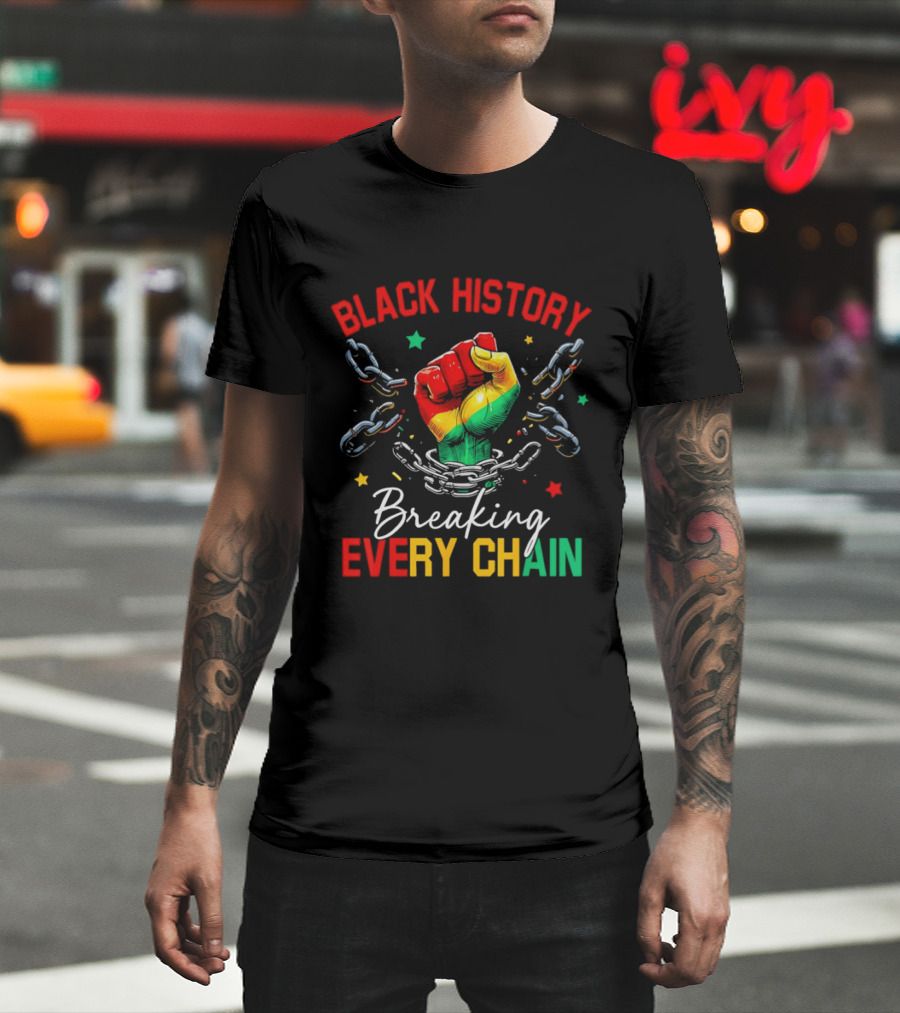 Black History Breaking Every Chain Fist With Chains And Stars T-Shirt
