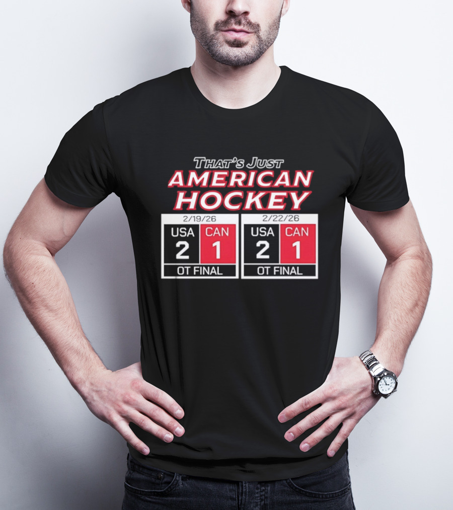 That's Just American Hockey USA 2 CAN 1 OT Final Scoreboard T-Shirt