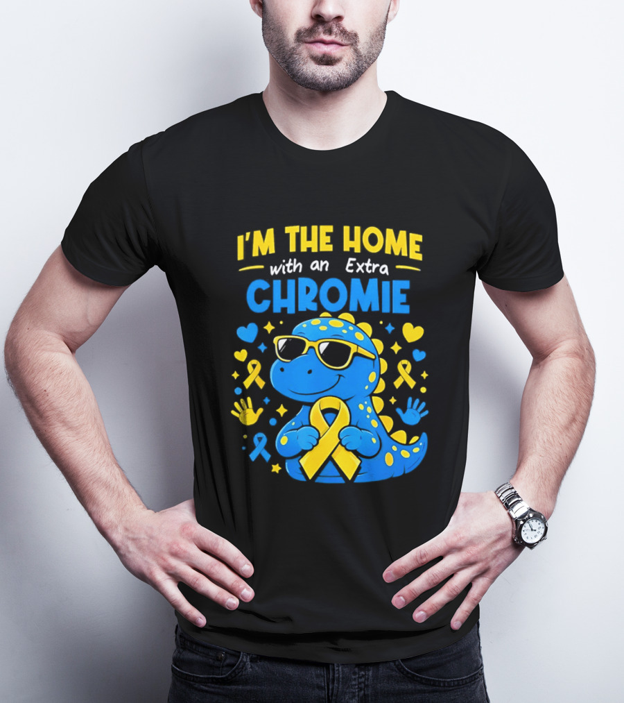 I'm The Home With An Extra Chromie Blue Dinosaur Down Syndrome Awareness T-Shirt