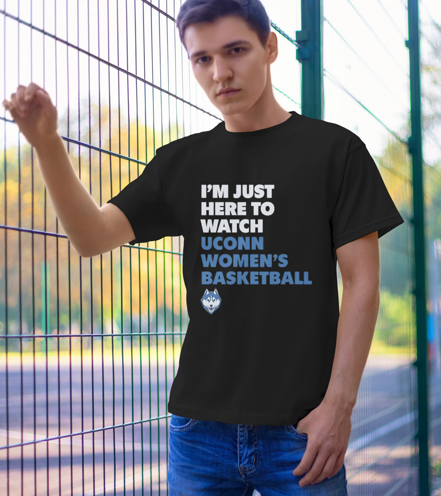 I'm Just Here To UConn Women's Basketball Husky Head T-Shirt