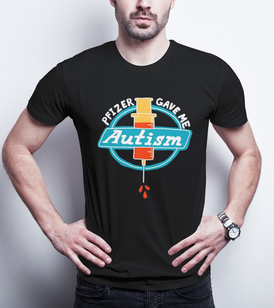 Pfizer Gave Me Autism Syringe T-Shirt
