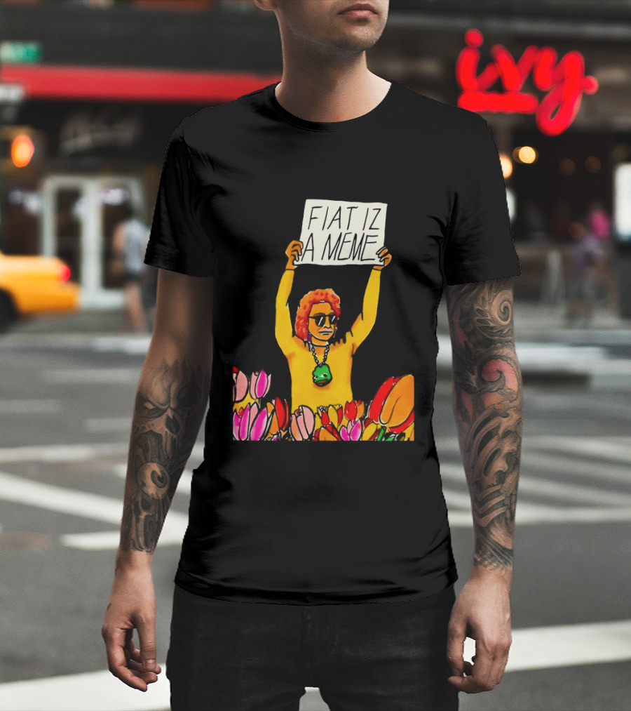 FIAT IZ A MEME Funny Tulip Fields Protester Painting T-Shirt