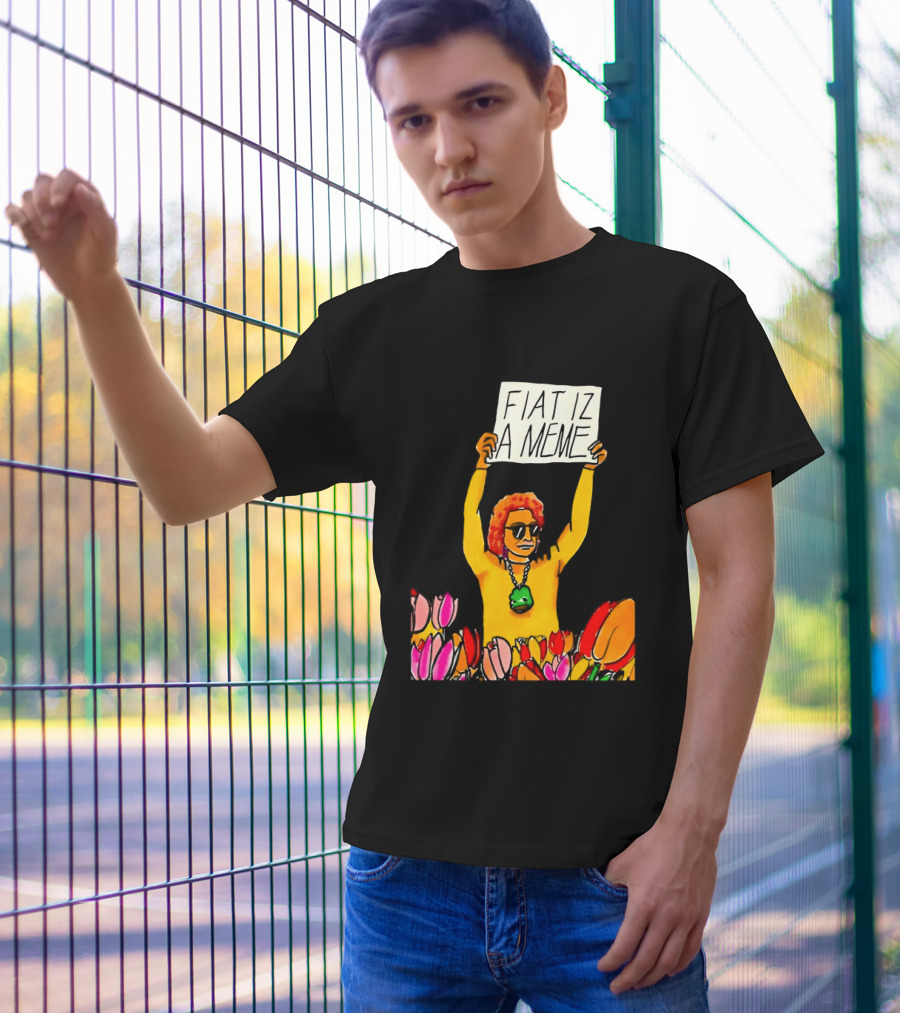 FIAT IZ A MEME Funny Tulip Fields Protester Painting T-Shirt