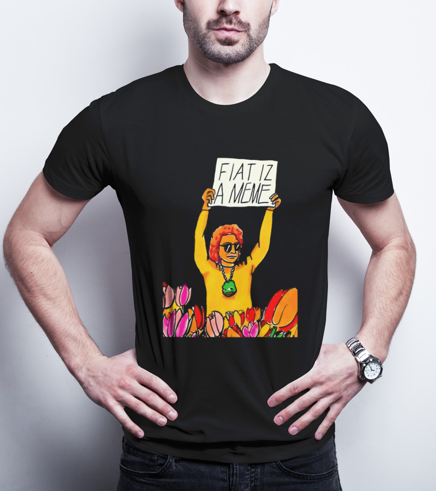 FIAT IZ A MEME Funny Tulip Fields Protester Painting T-Shirt
