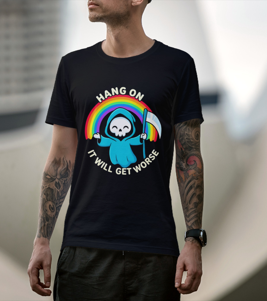 Grim Reaper Rainbow Hang On It Will Get Worse T-Shirt