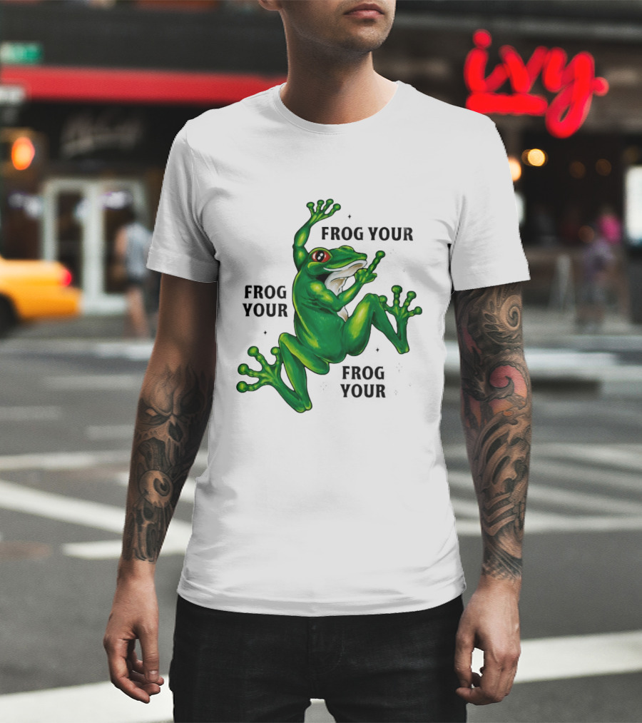 Frog Your Frog Your Frog Your Middle Finger Frog T-Shirt