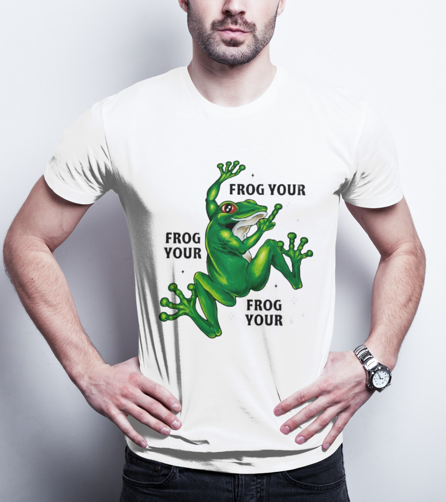 Frog Your Frog Your Frog Your Middle Finger Frog T-Shirt