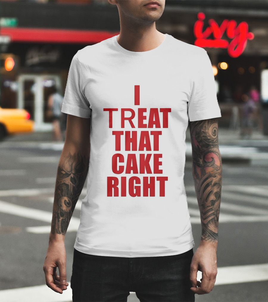 I Treat That Cake Right Red T-Shirt