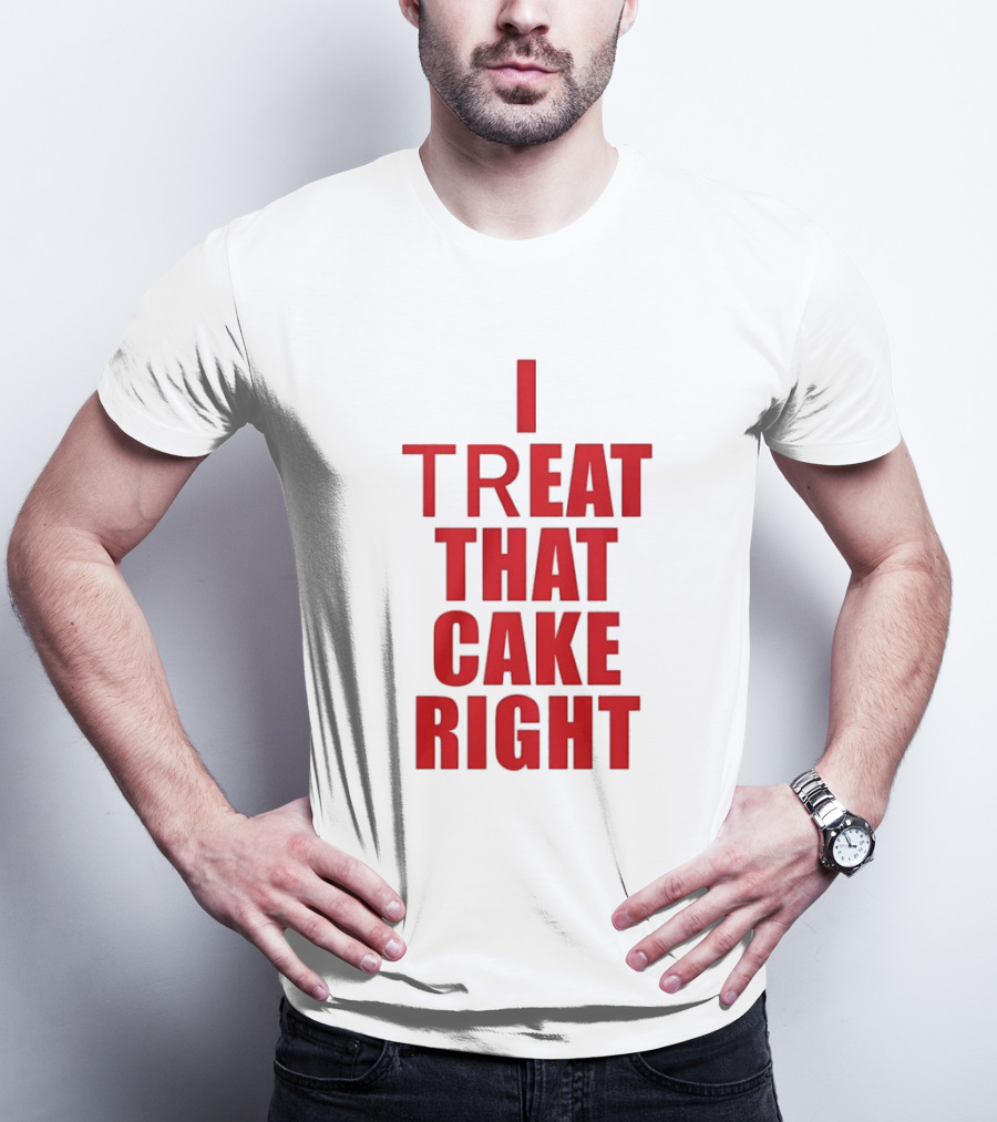 I Treat That Cake Right Red T-Shirt