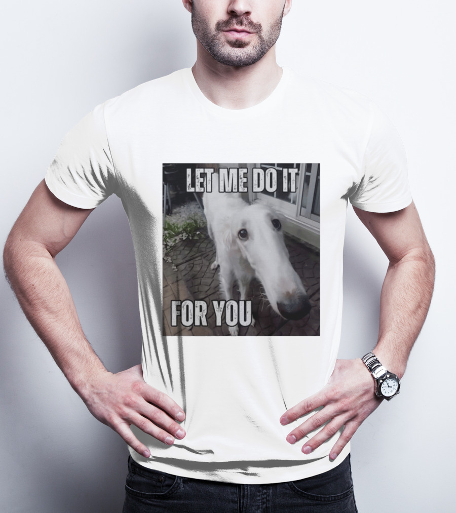 Let Me Do It For You Borzoi Dog Meme T-Shirt