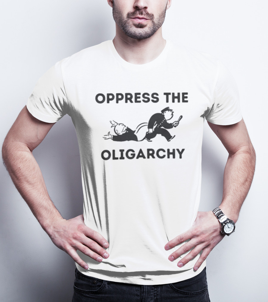 Oppress The Oligarchy Political Cartoon Dark Humor T-Shirt