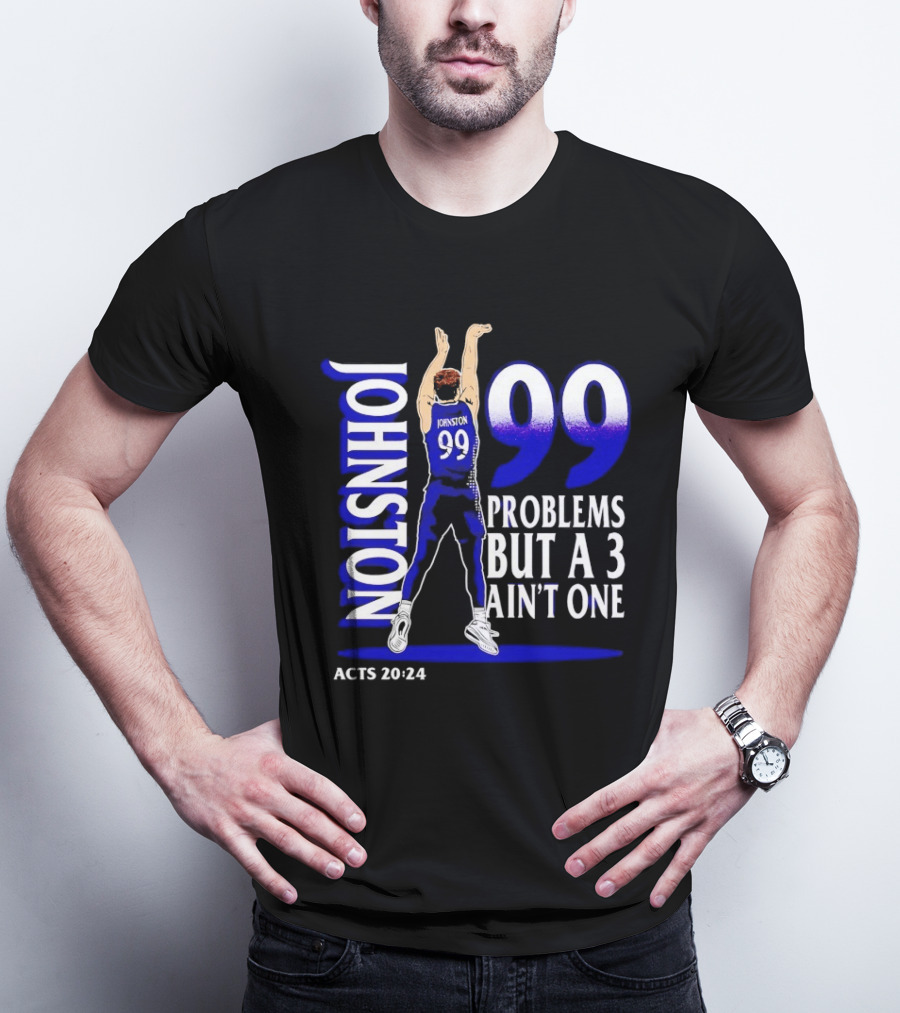 Chase Johnston Jumpshot 99 Problems But A 3 Ain't One ACTS 20 24 T-Shirt