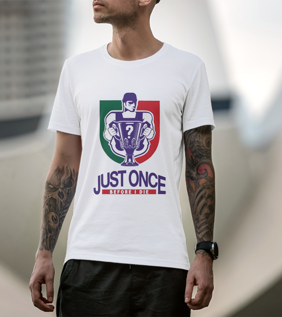 Just Once Before I Die Trophy Question Mark Man T-Shirt