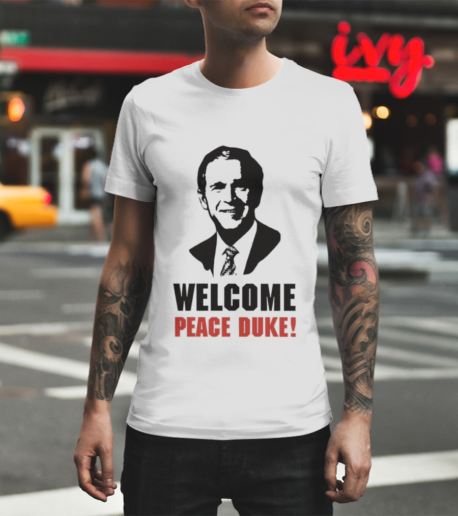 Welcome Peace Duke George W Bush T-Shirt
