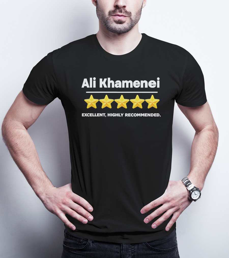 Ali Khamenei Five Star Review Excellent Highly Recommended T-Shirt