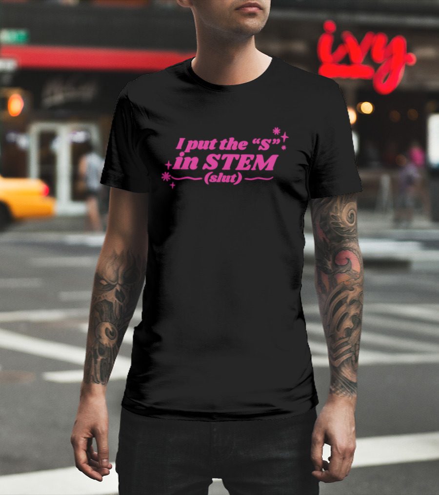 I Put The S In STEM Slut Pink Sparkle T-Shirt