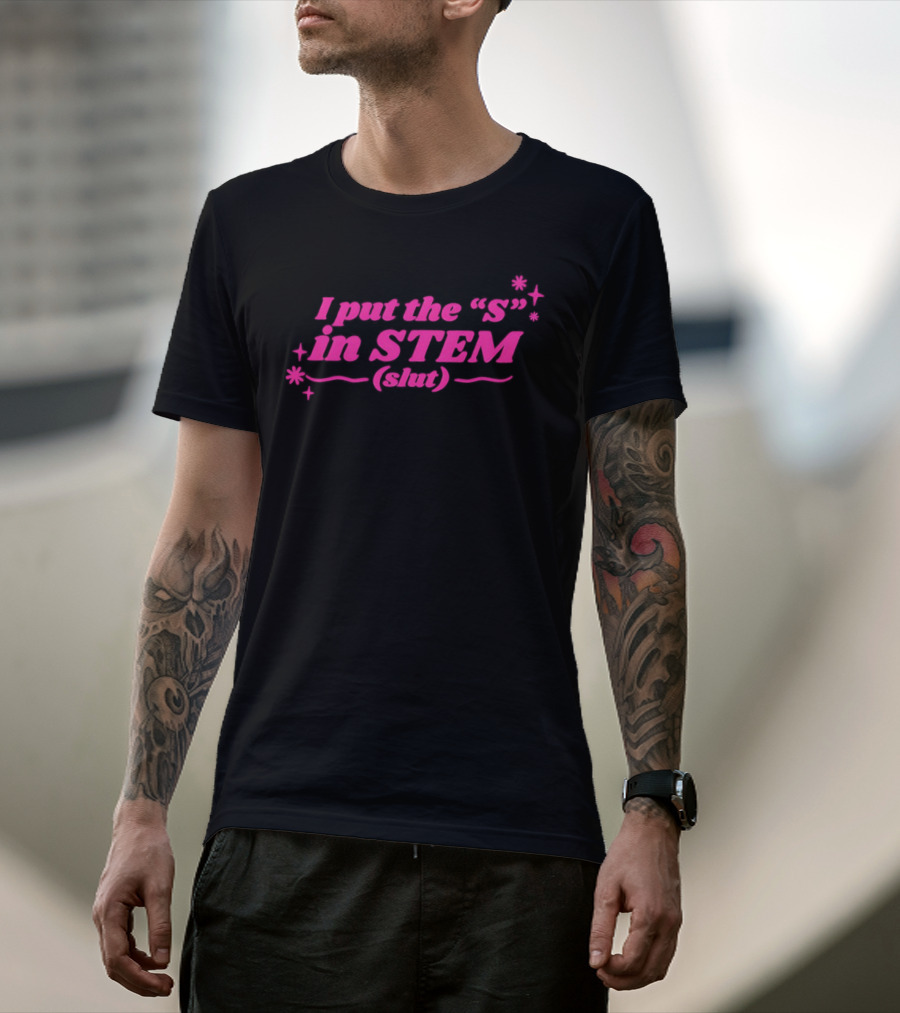 I Put The S In STEM Slut Pink Sparkle T-Shirt