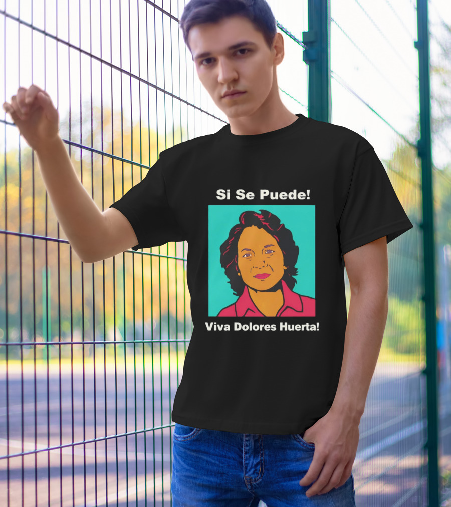 Si Se Puede Viva Dolores Huerta 2026 T-Shirt