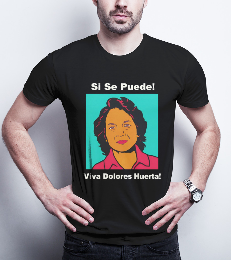 Si Se Puede Viva Dolores Huerta 2026 T-Shirt