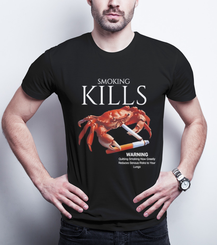 Smoking Kills Warning Cigarette Crab Quitting Smoking Now Greatly T-Shirt
