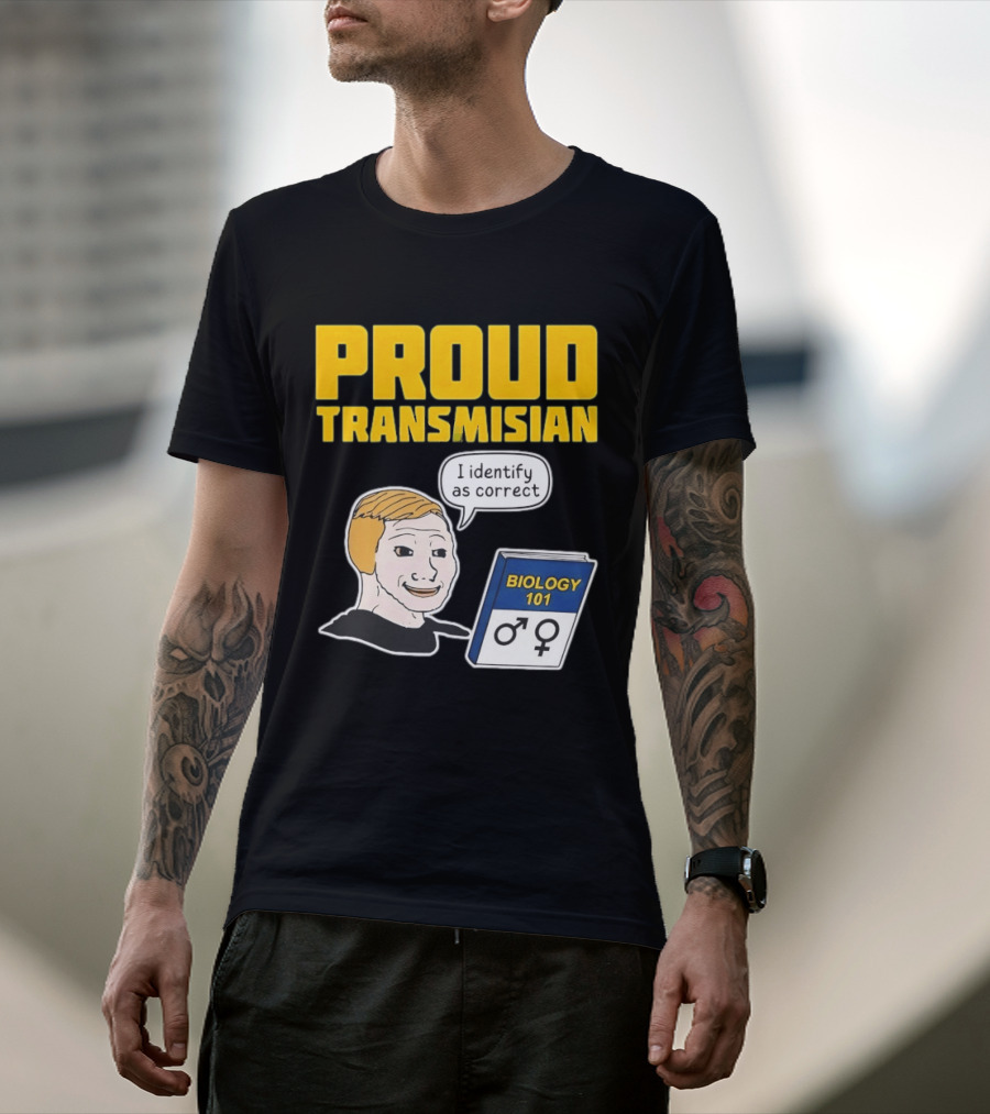 Proud Transmisian I Identify As Correct Biology 101 T-Shirt