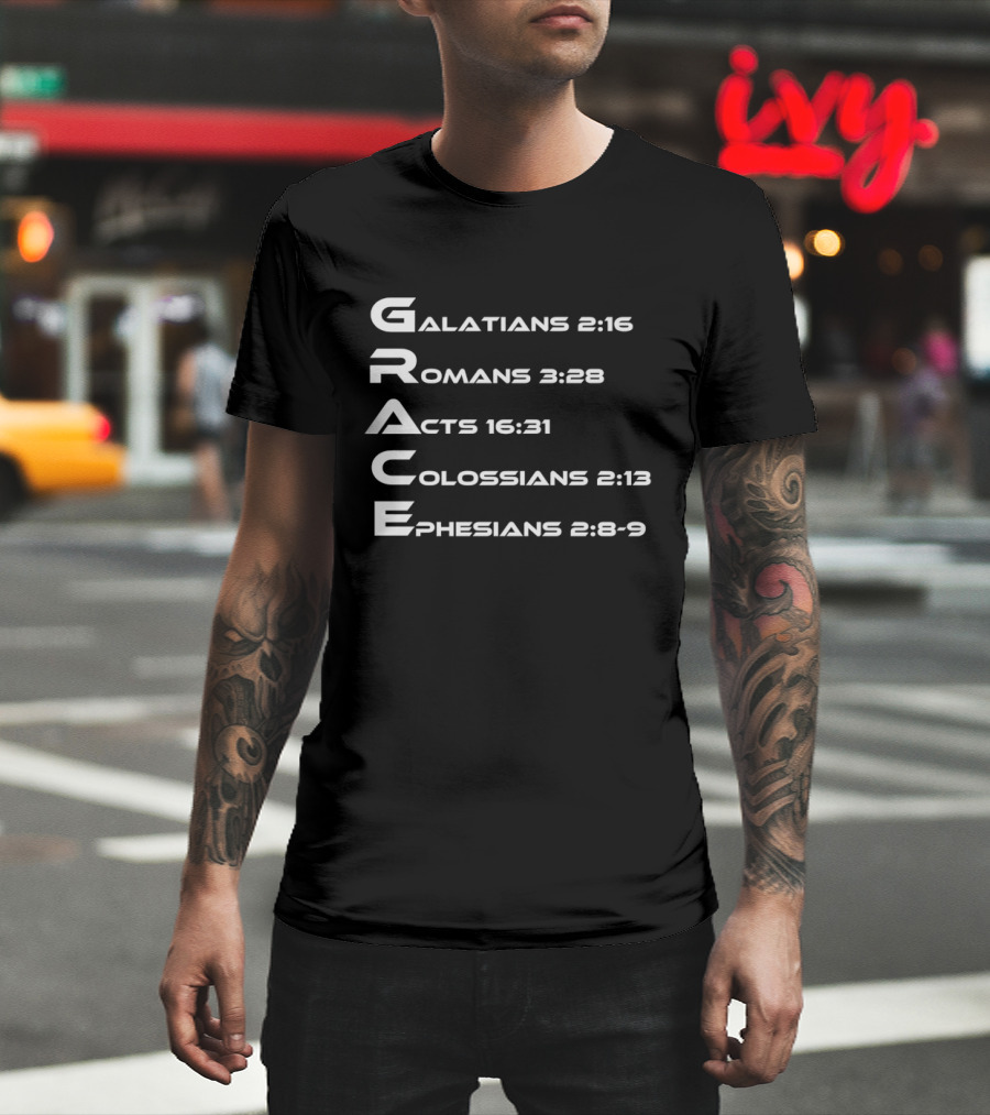 Grace Biblical Acronym Galatians 2:16 Romans 3:28 Acts 16:31 Colossians 2:13 Ephesians 2:8 9 T-Shirt