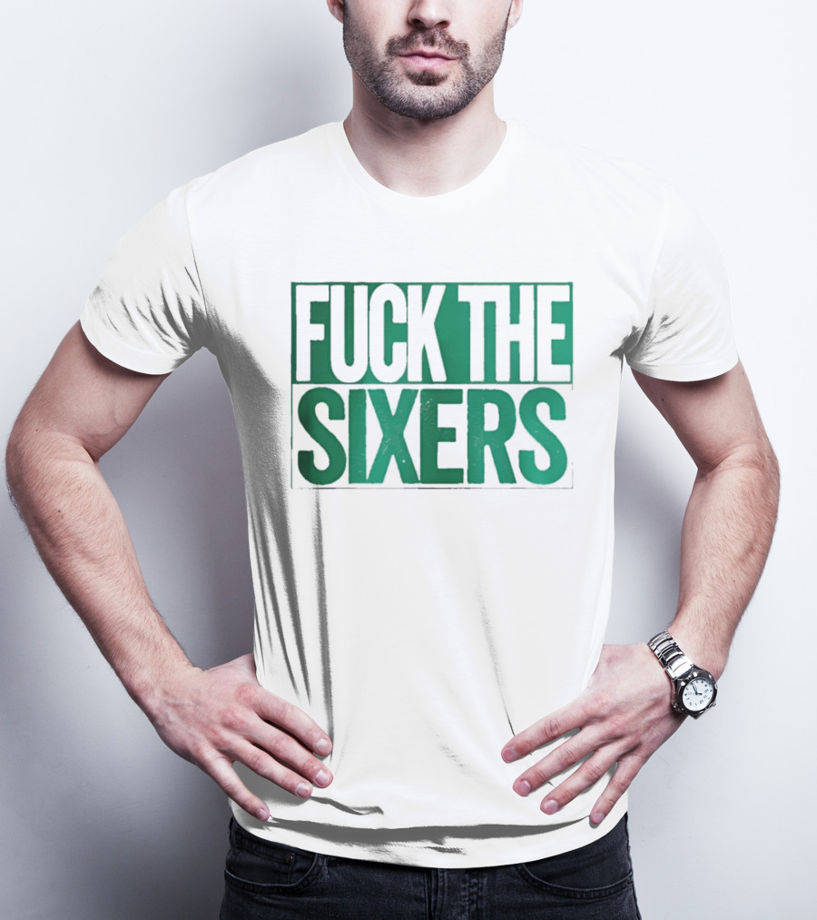 Boston Celtics Fuck The Sixers T-Shirt
