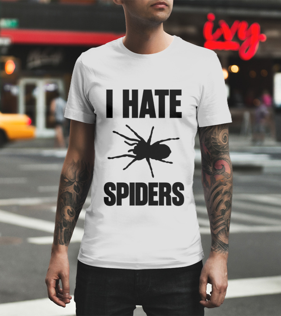 I Hate Spiders Big Bold Text With Spider T-Shirt