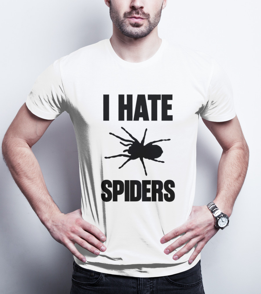 I Hate Spiders Big Bold Text With Spider T-Shirt