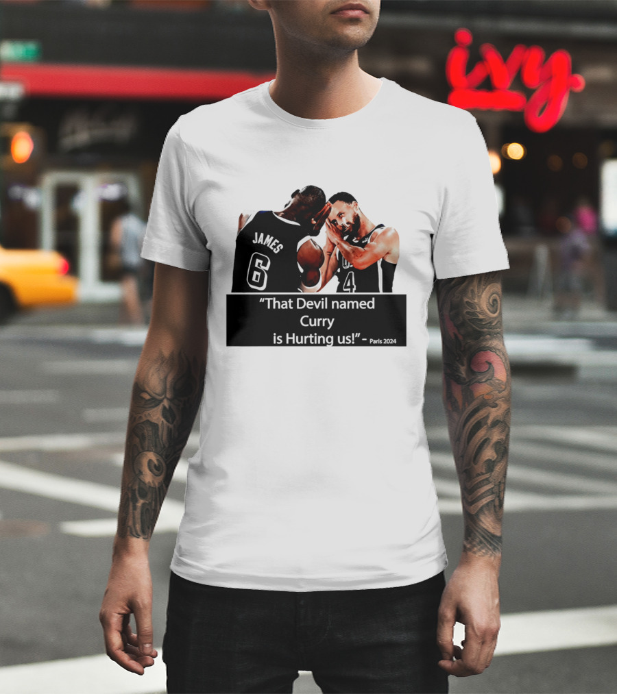James And Curry That Devil Named Curry Is Hurting Us Paris 2024 T-Shirt