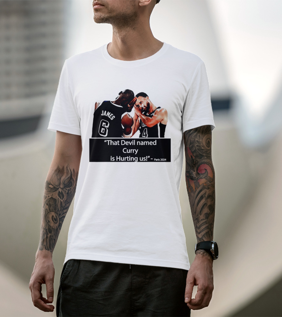 James And Curry That Devil Named Curry Is Hurting Us Paris 2024 T-Shirt