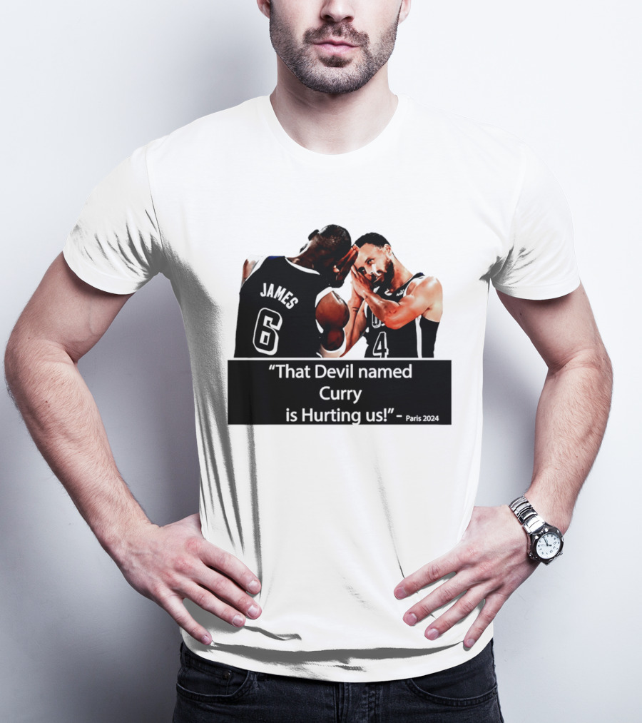 James And Curry That Devil Named Curry Is Hurting Us Paris 2024 T-Shirt