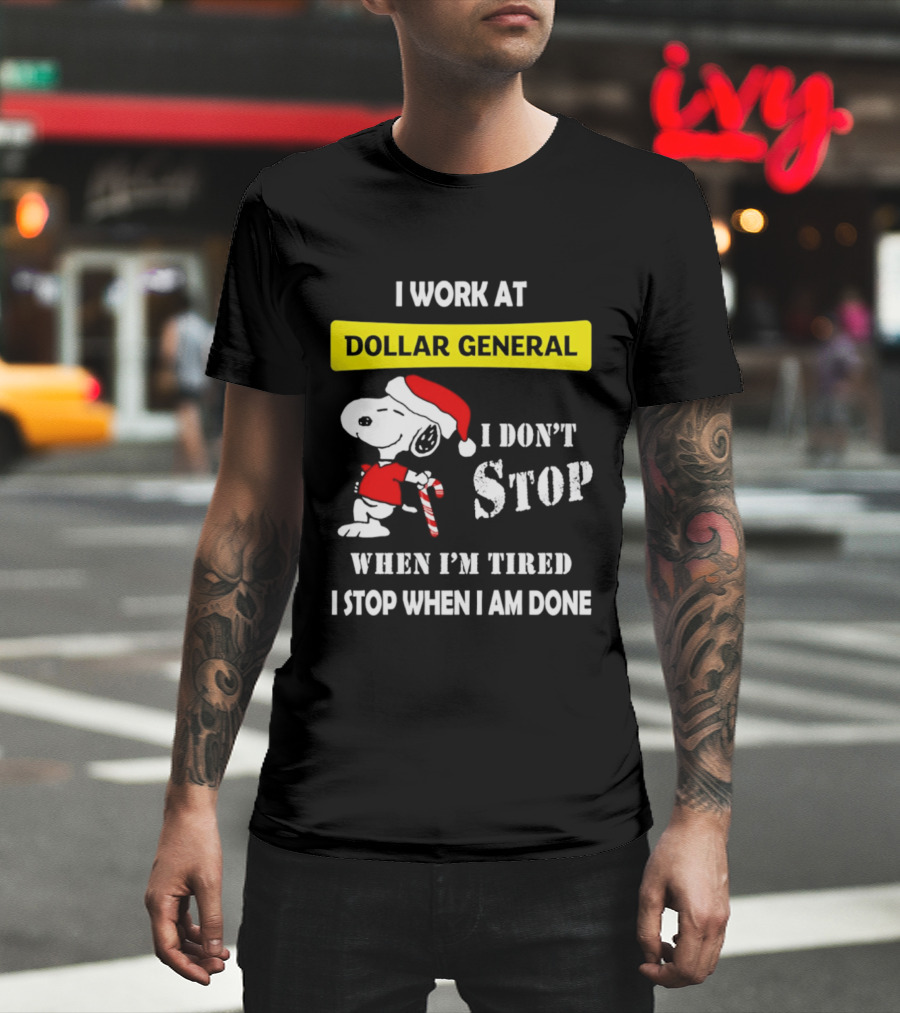 Snoopy Santa I Work At Dollar General I Don't Stop When I'm Tired I Stop When I Am Done T-Shirt