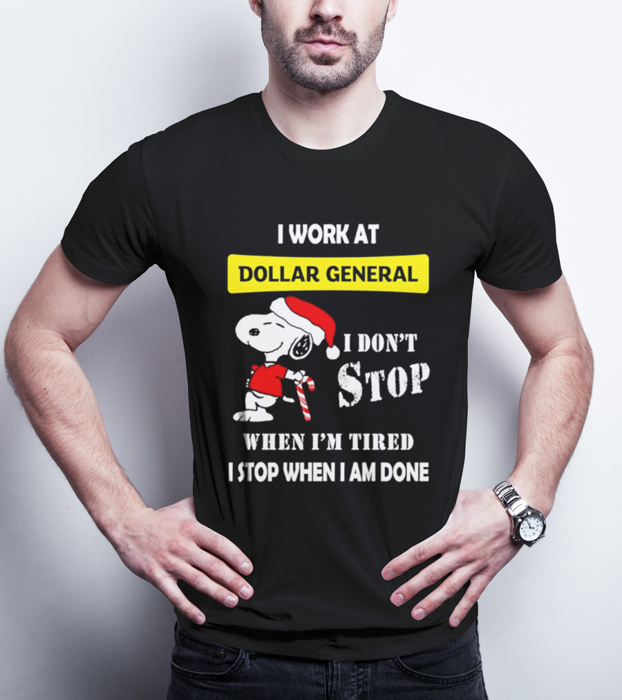 Snoopy Santa I Work At Dollar General I Don't Stop When I'm Tired I Stop When I Am Done T-Shirt