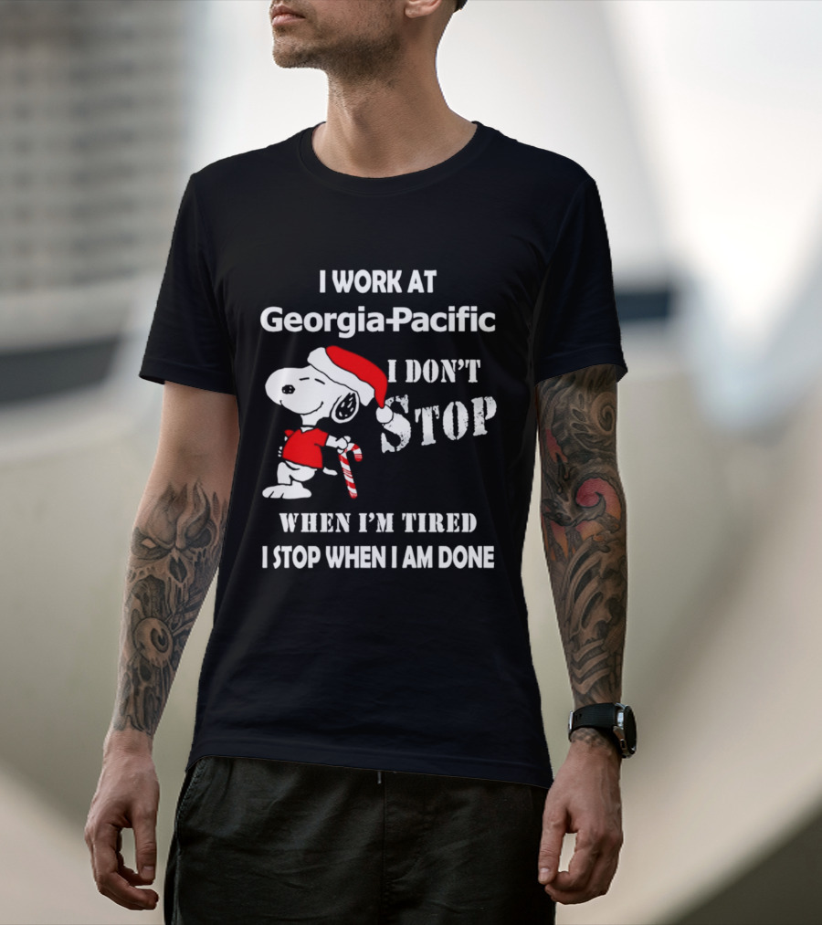 Snoopy Georgia Pacific I Don't Stop When I'm Tired I Stop When I Am Done Holiday T-Shirt